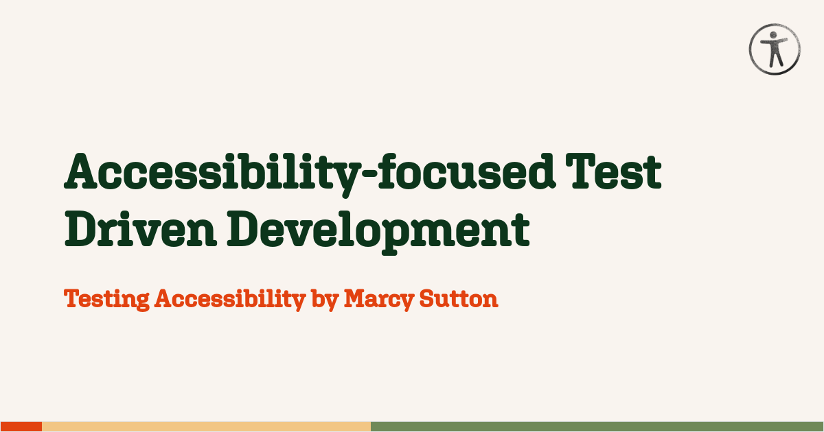 Accessibility-focused Test Driven Development